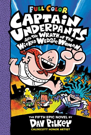 Captain Underpants and the Wrath of the Wicked Wedgie Woman: Color Edi ...